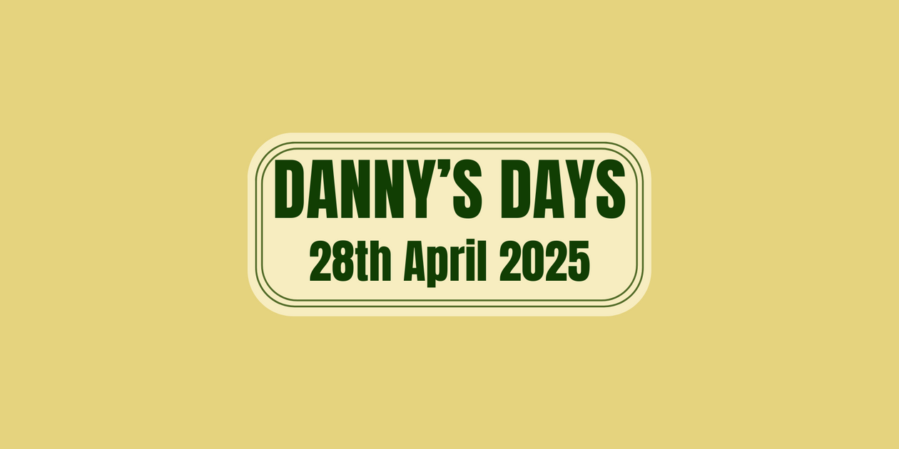 Danny's Days - 28th April 2025 — Lidgates Butchers