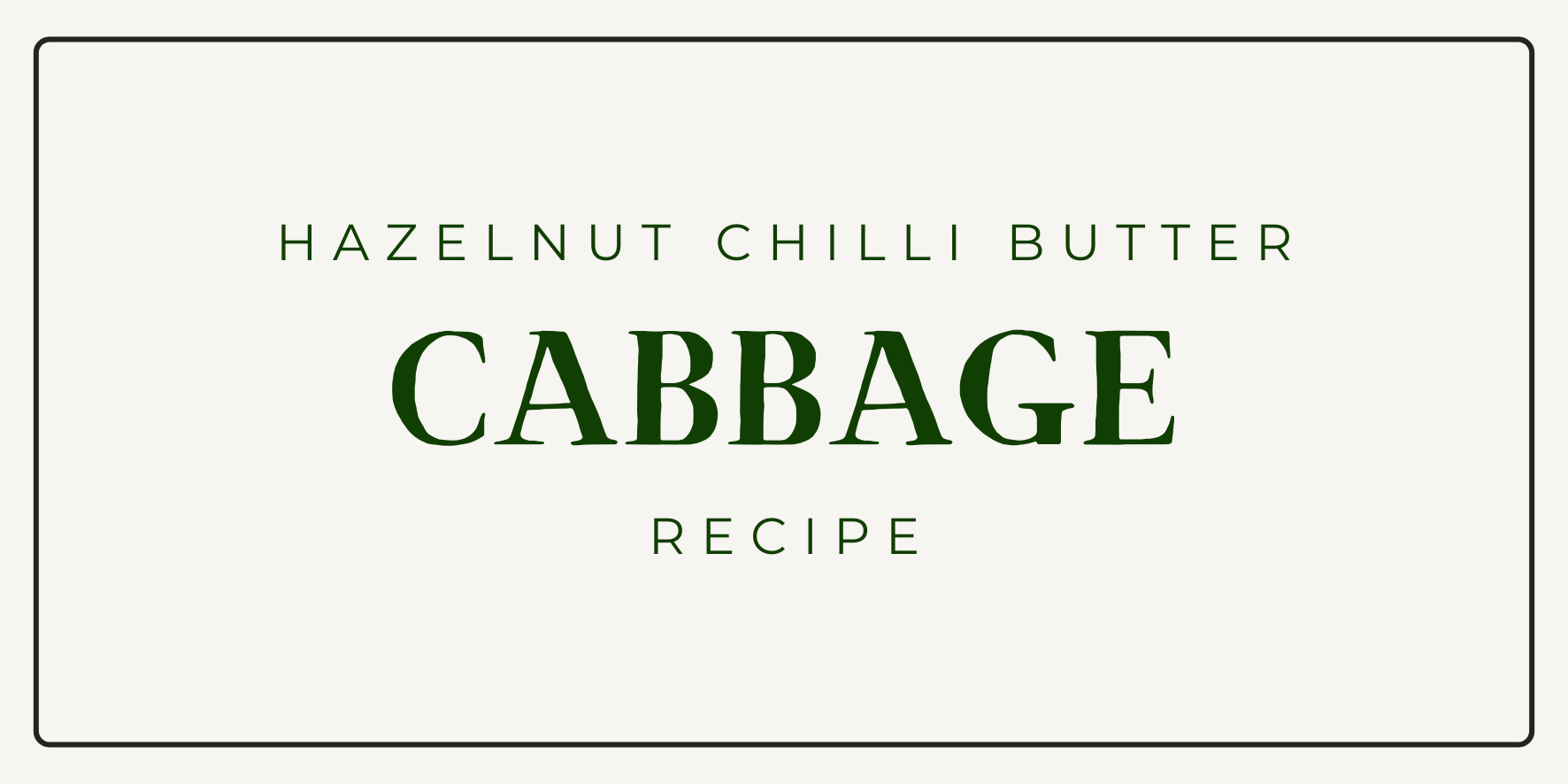 Hazelnut Chilli Butter Cabbage Recipe — Lidgates Butchers